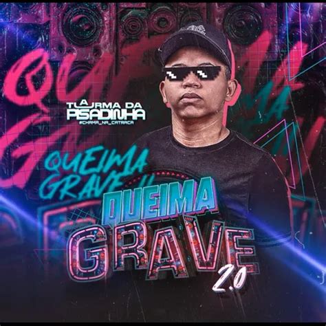 A Turma Da Pisadinha Queima Grave 2 0 Piseiro Sua Música