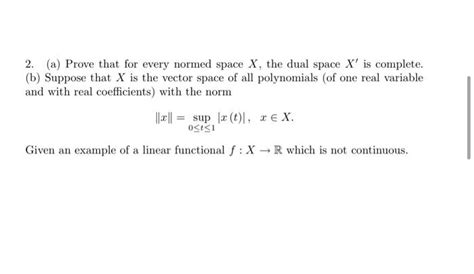 Solved A Prove That For Every Normed Space X The Dual Chegg