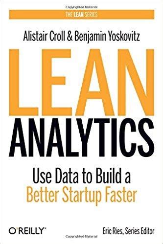 Lean Analytics PDF Summary Alistair Croll Benjamin Yoskovitz