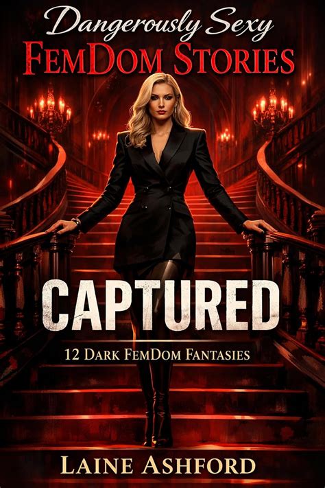 Dangerously Sexy Femdom Stories Captured 12 Dark Femdom Fantasies