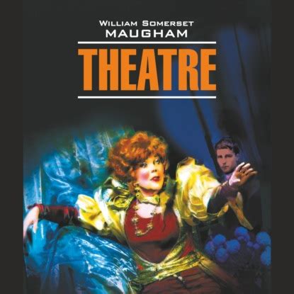 Читать бесплатно электронную книгу Театр (Theatre) Сомерсет Уильям Моэм ...
