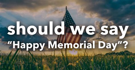 Should We Say Happy Memorial Day