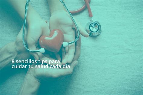 8 Sencillos Tips Para Cuidar Tu Salud Cada Día Centro MÉdico En Quito