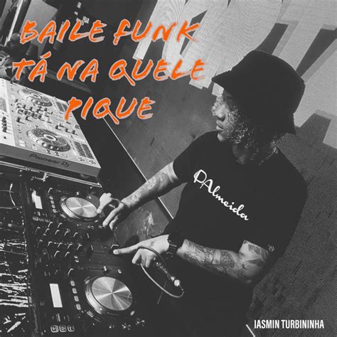 Baile Funk Tá Na Quele Pique Single By Iasmin Turbininha Spotify