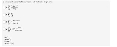 Solved 1 Point Use Sigma Notation To Write The Maclaurin
