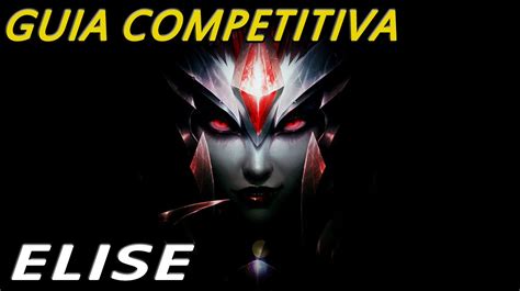 GUIA COMPETITIVA EP Elise El Mejor Jungler De La Liga YouTube