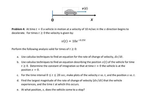 Solved Problem 4 At Time T 0 A Vehicle In Motion At A