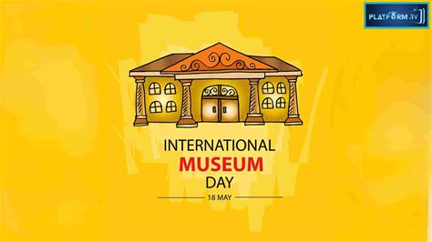International Museum Day சிறப்புமிக்க சர்வதேச அருங்காட்சியக தினம் Platform Tamil Cinema