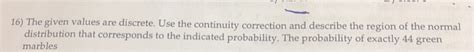 Solved 16 The Given Values Are Discrete Use The Continuity