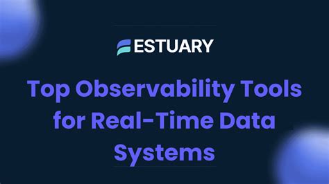 Top Observability Tools For Real Time Data Systems In 2025 Estuary