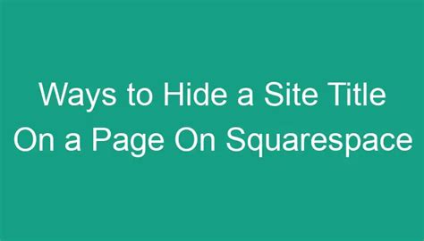 Ways To Hide A Site Title On A Page On Squarespace