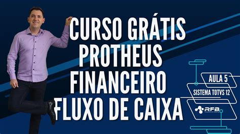 Financeiro Fluxo De Caixa Curso Gr Tis Totvs Protheus Aula