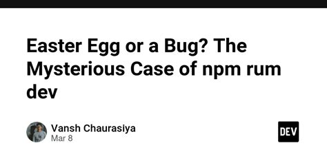 Easter Egg Or A Bug The Mysterious Case Of Npm Rum Dev DEV Community
