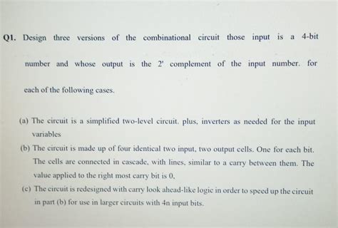 Solved Q1 Design Three Versions Of The Combinational Chegg