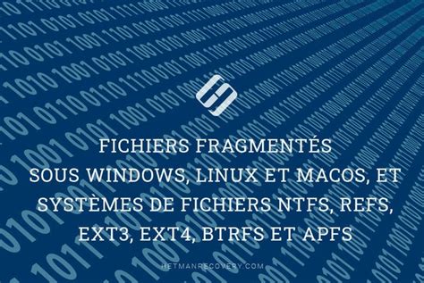 Fichiers Fragmentés Sous Windows Linux Et Macos Et Systèmes De Fichiers Ntfs Refs Ext3 Ext4