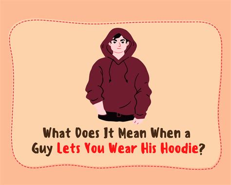 What Does It Mean When A Guy Lets You Wear His Hoodie