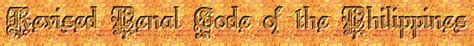 REVISED PENAL CODE OF THE PHILIPPINES CHAN ROBLES VIRTUAL LAW LIBRARY