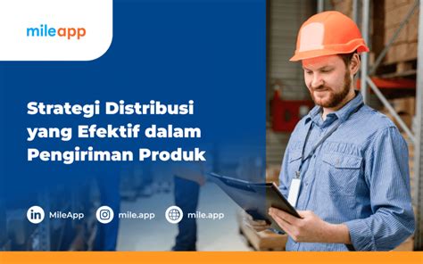 Strategi Distribusi Yang Efektif Dalam Pengiriman Produk