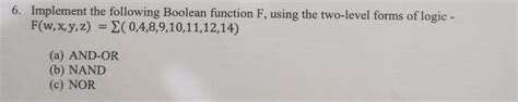 Solved 6 Implement The Following Boolean Function F Using