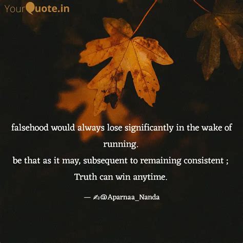 Falsehood Would Always Lo Quotes And Writings By Aparnaa Nanda
