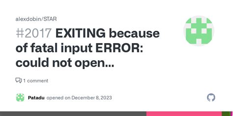 Exiting Because Of Fatal Input Error Could Not Open Readfilesinread1 · Issue 2017 · Alexdobin