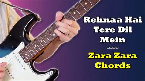Rehnaa Hai Tere Dil Mein Zara Zara Chords Chords And Lyric