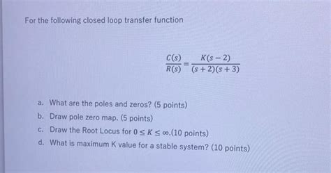 solved for the following closed loop transfer function c s