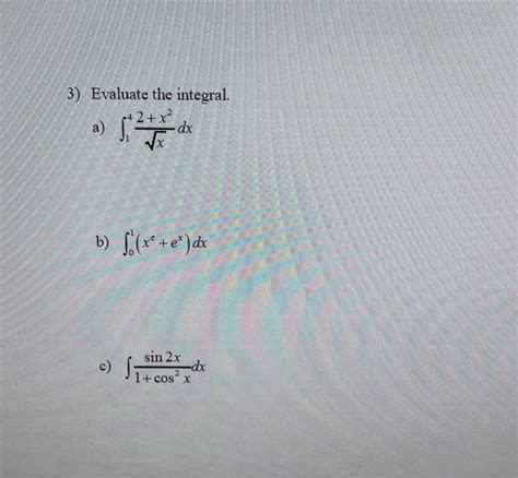 Solved 3 Evaluate The Integral 2 X² A Dx √√x B F X² ²