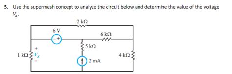 solved 5 use the supermesh concept to analyze the circuit