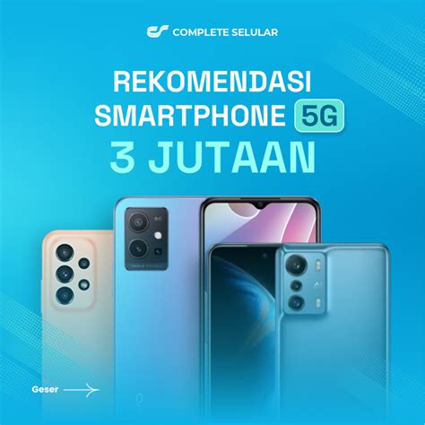 Rekomendasi Smartphone G Jutaan Terbaik Complete Selular Official Web