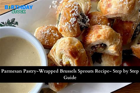 Parmesan Pastry Wrapped Brussels Sprouts Recipe Step By Step Guide