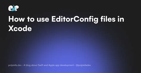 How To Use Editorconfig Files In Xcode