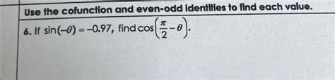 Solved Use The Cofunction And Even Odd Identities To Find Chegg Com