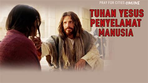 Tuhan Yesus Penyelamat Manusia Pray For Cities Online 03 Juni 2022