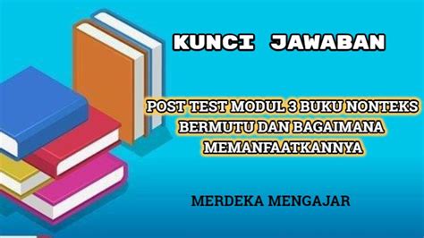 25 Soal Kunci Jawaban Post Test Modul 3 Buku Nonteks Bermutu