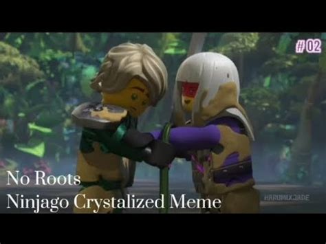 No Roots Ninjago Crystalized Meme DON T REPOST YouTube