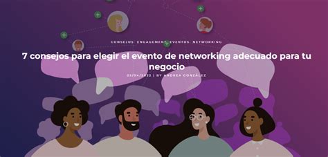7 Consejos Para Elegir El Evento De Networking Adecuado Para Tu Negocio