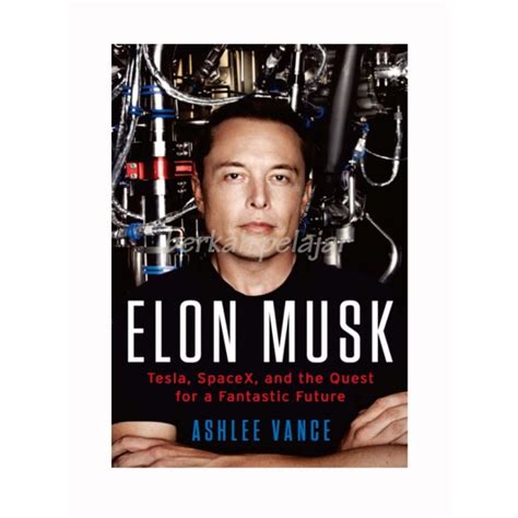 Elon Musk Tesla Spacex And The Quest For A Fantastic Future Book