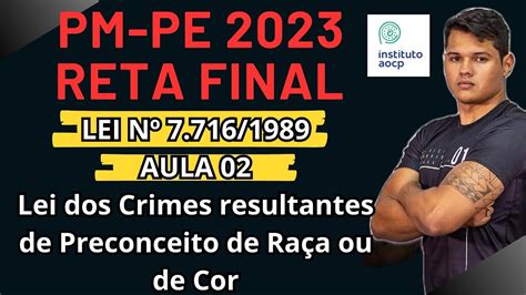 CONCURSO PMPE 2024 AULA II LEI DE RACISMO LEI Nº 7 716 1989