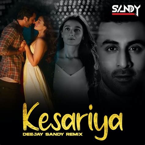 Stream Kesariya Remix Dj Sandy Alia Bhatt Pritam Arijit