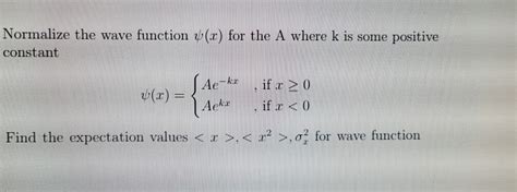 Solved Normalize The Wave Function For The A Where K Is Chegg