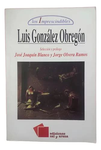 Luis González Obregón Antología José Joaquín Blanco Meses Sin Interés