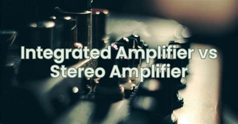 Integrated Amplifier Vs Stereo Amplifier All For Turntables