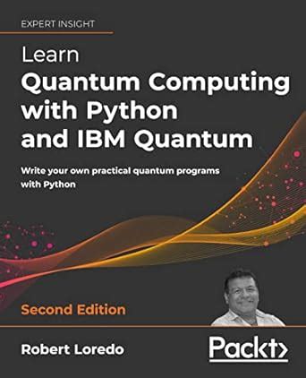 Learn Quantum Computing With Python And IBM Quantum Write Your Own