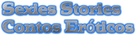 Sexies Stories Contos Eróticos By Sapinha And K Ren T Stheffany Eu E