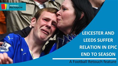 Premier League Drama Everton Survive Leicester And Leeds Relegated In