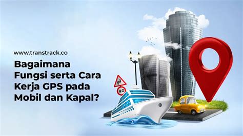 Bagaimana Fungsi Serta Cara Kerja GPS Pada Mobil Dan Kapal