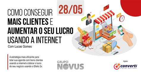 Como Conseguir Mais Clientes E Aumentar O Seu Lucro Usando A Internet