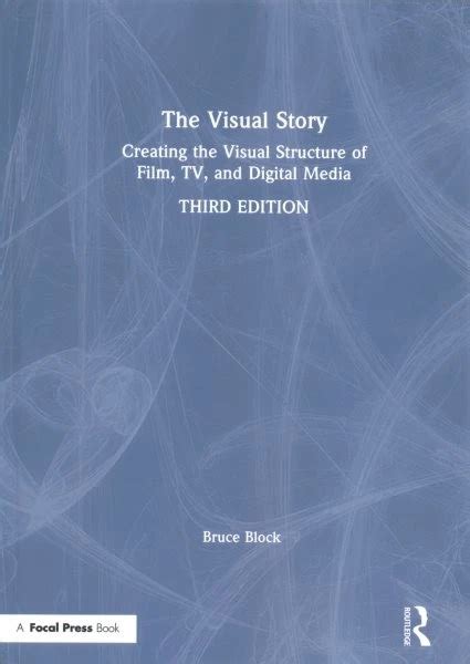 Visual Story Creating The Visual Structure Of Film Tv And Media