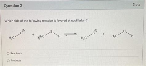 [solved] Which Side Of The Following Reaction Is Favored A